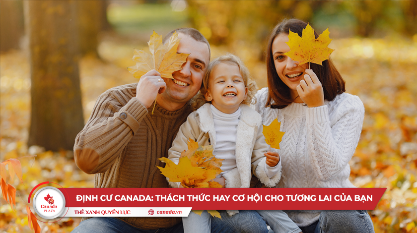 Định cư Canada: Thách thức hay cơ hội cho tương lai của bạn - Canada Plaza