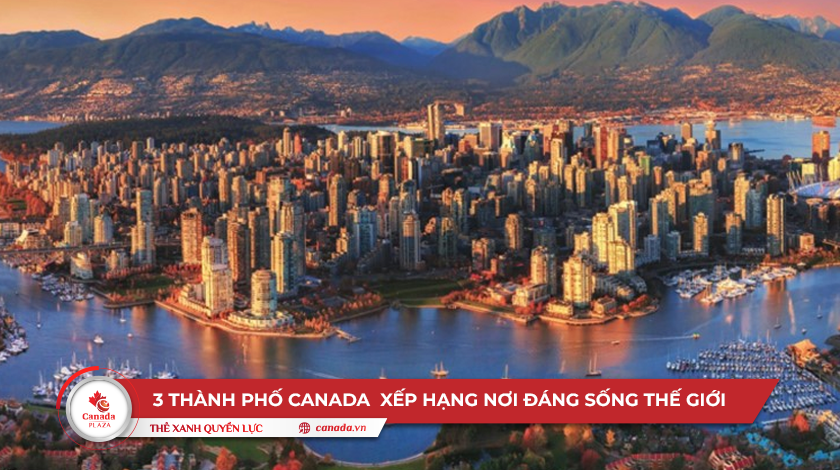 3 THÀNH PHỐ CỦA CANADA ĐƯỢC XẾP HẠNG LÀ NHỮNG NƠI ĐÁNG SỐNG NHẤT THẾ ...